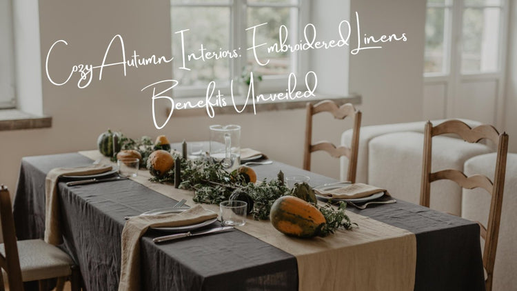 Cozy Autumn Interiors: Embroidered Linens Benefits Unveiled – Linen and ...